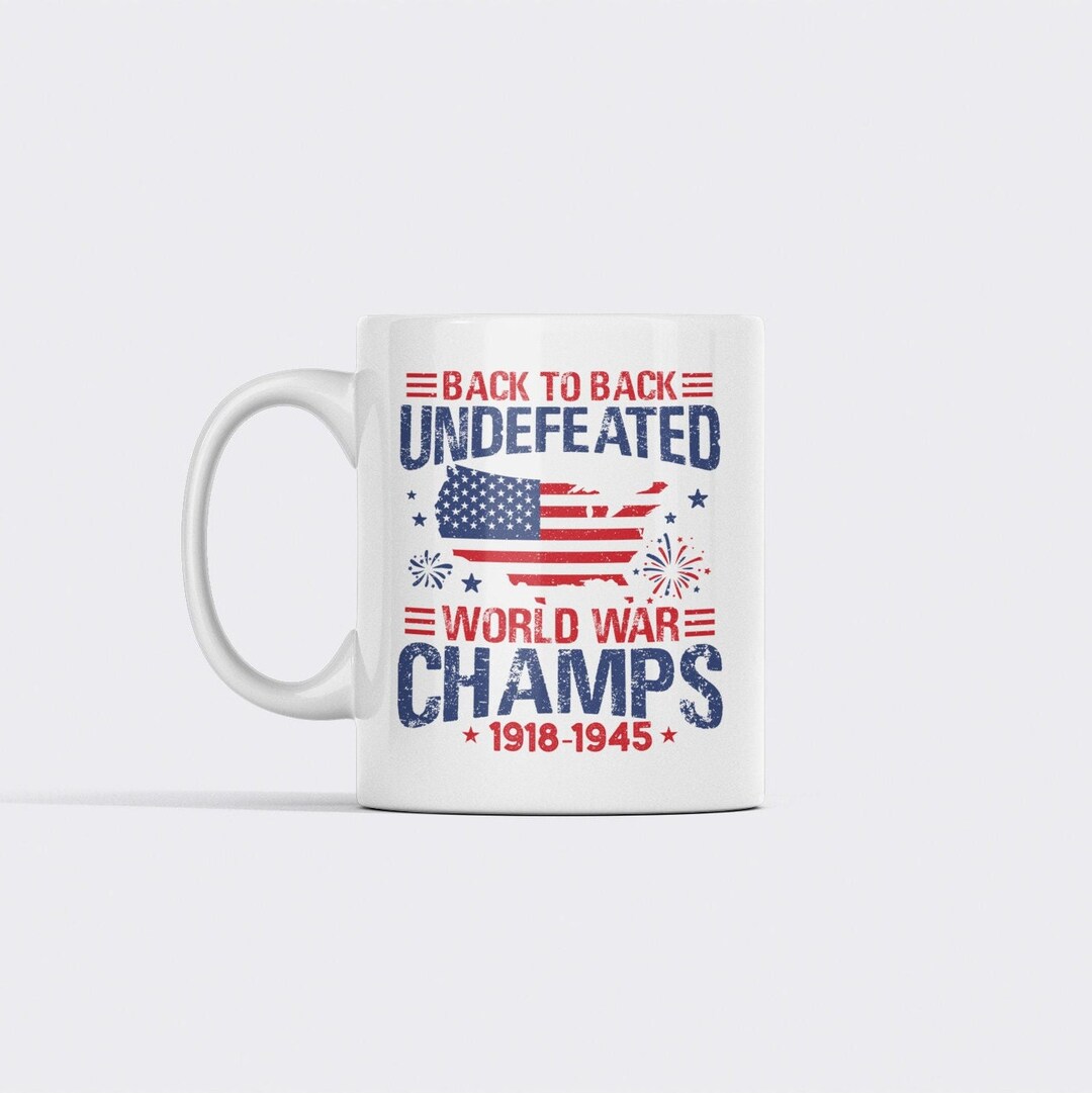 Back to Back Undefeated World War Champs 1918 1945 Mug, USA Flag Coffee ...