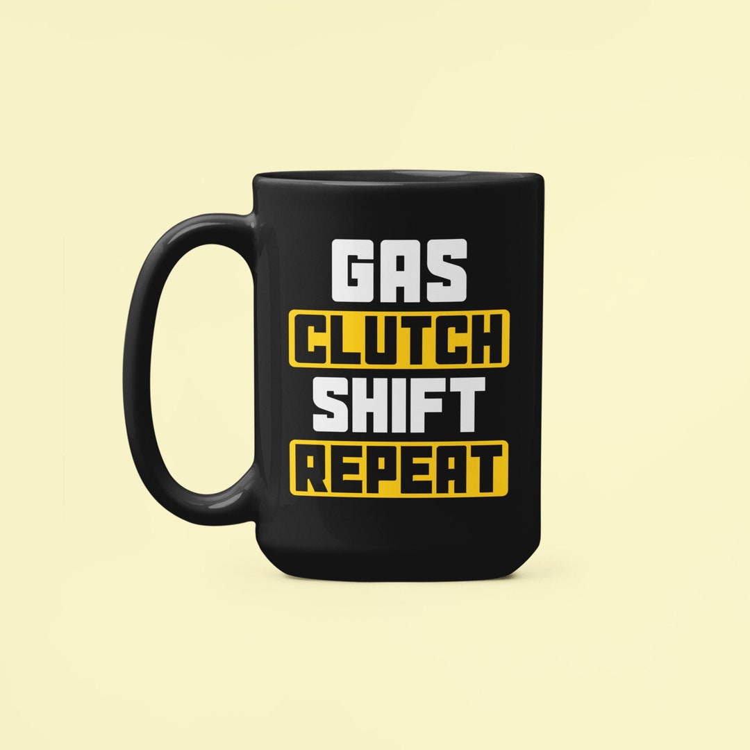 Gas Clutch Shift Repeat Mug, Manual Transmission, Motocross, Stick ...