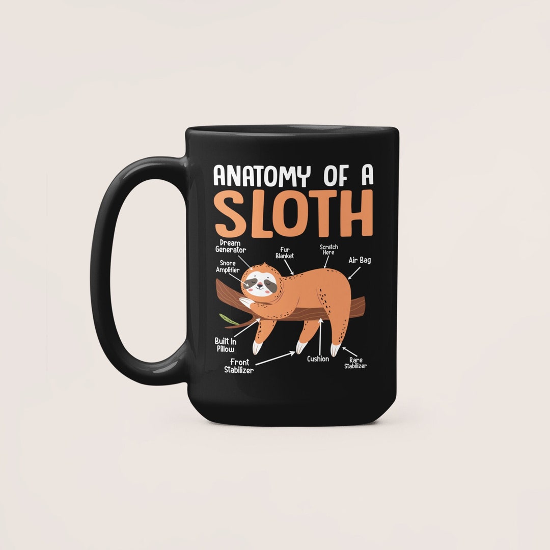 Anatomy of a Sloth Mug, Unique Sloth Lover Gifts, Funny Sloth Coffee ...
