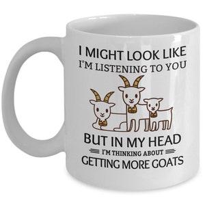 Funny Goat Lover Mug, I Might Look Like I'm Listening to You but in My ...