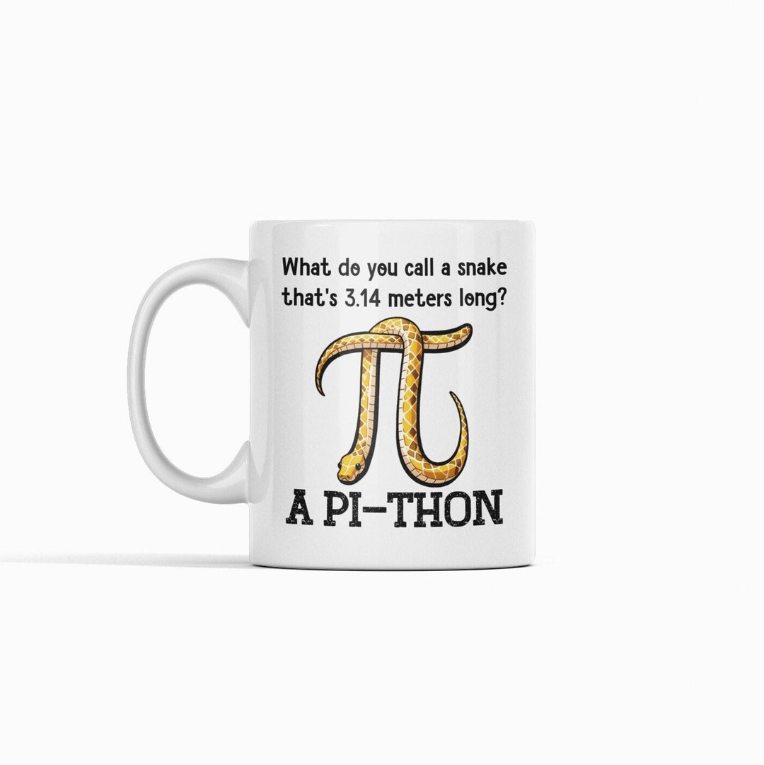 Pi-thon Mug, What Do You Call a Snake That's 3.14 Meters Long, Python ...