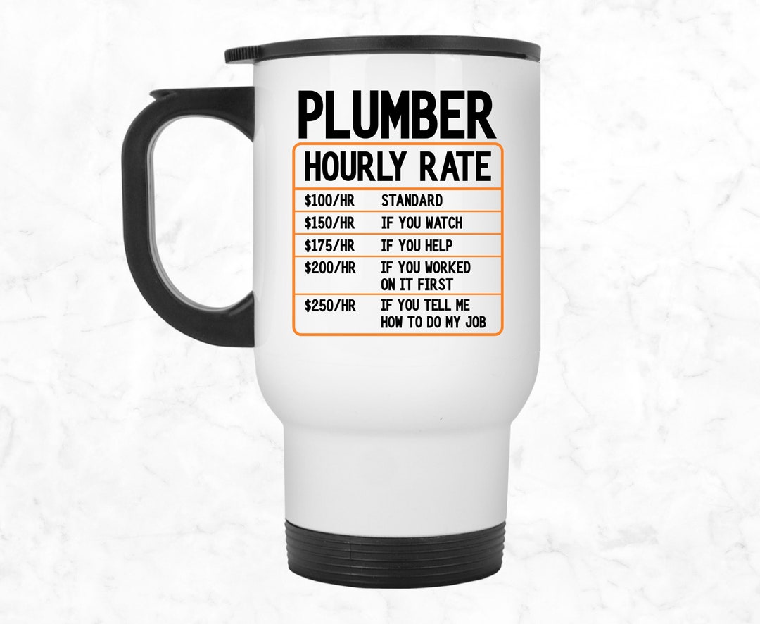 Plumber Hourly Rate Mug, Plumber Travel Mug, Plumbing Tumbler, Funny ...