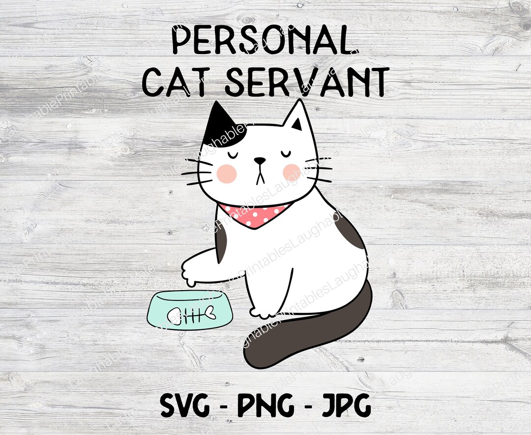 Personal Cat Servant SVG, Cat Slave Crafting File, Furry Overlord ...