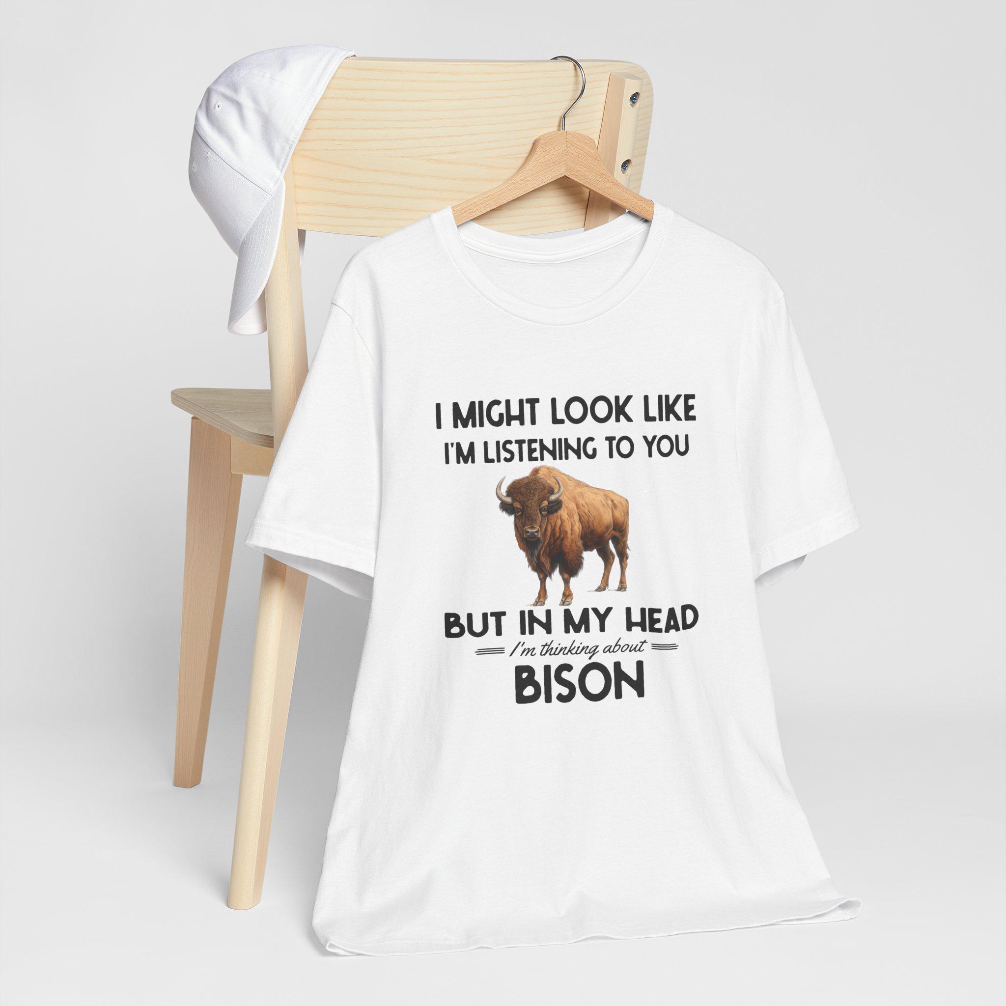 Funny Bison Quote Unisex Tee, T-shirt, Bison Lover Gift, Animal Graphic ...