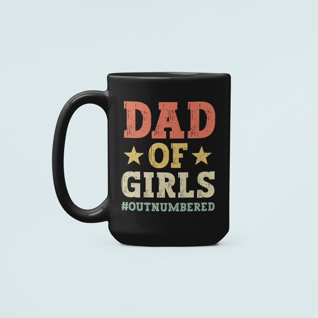Dad of Girls Outnumbered Mug, Funny Daughter Dad Coffee Cup, Dad of ...