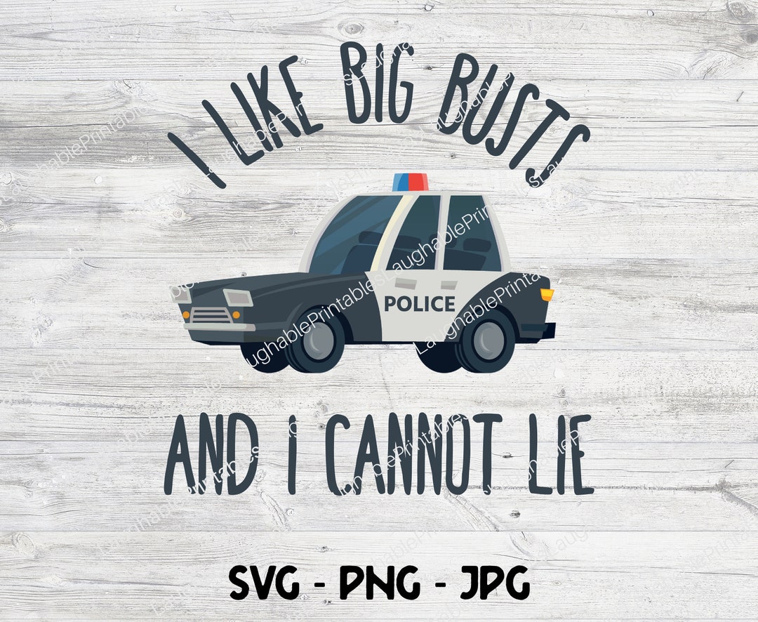Police Officer SVG, I Like Big Busts and I Cannot Lie, Digital File ...