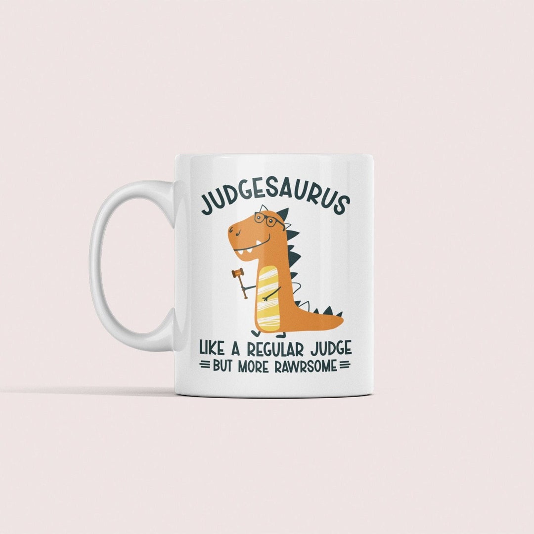 Judge Gifts, Funny Judge Mug, Judgesaurus Like a Regular Judge but More ...
