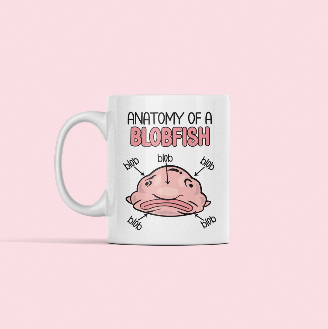 Blobfish Mug, Funny Blobfish Gifts, Anatomy of a Blobfish, Ugly Blob ...