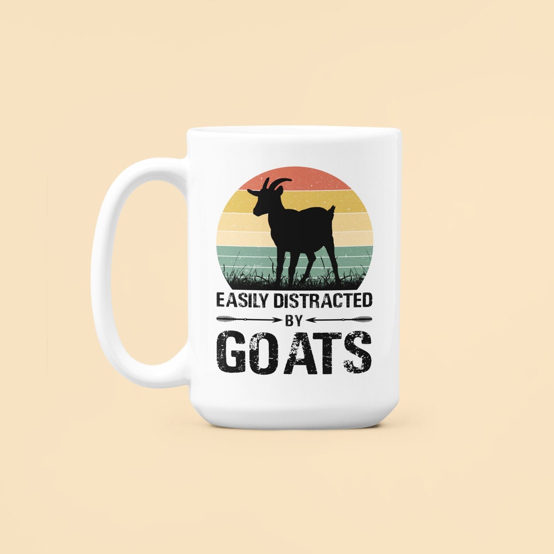 Goat Mug, Easily Distracted by Goats, Funny Goat Lover Gifts, Goat ...