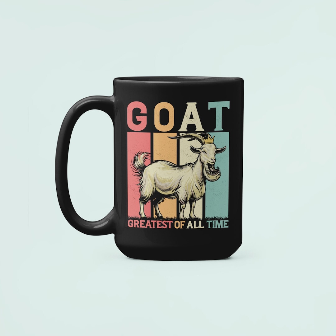 Goat Greatest of All Time Mug, Funny Goat Mug, G.O.A.T. Coffee Cup ...