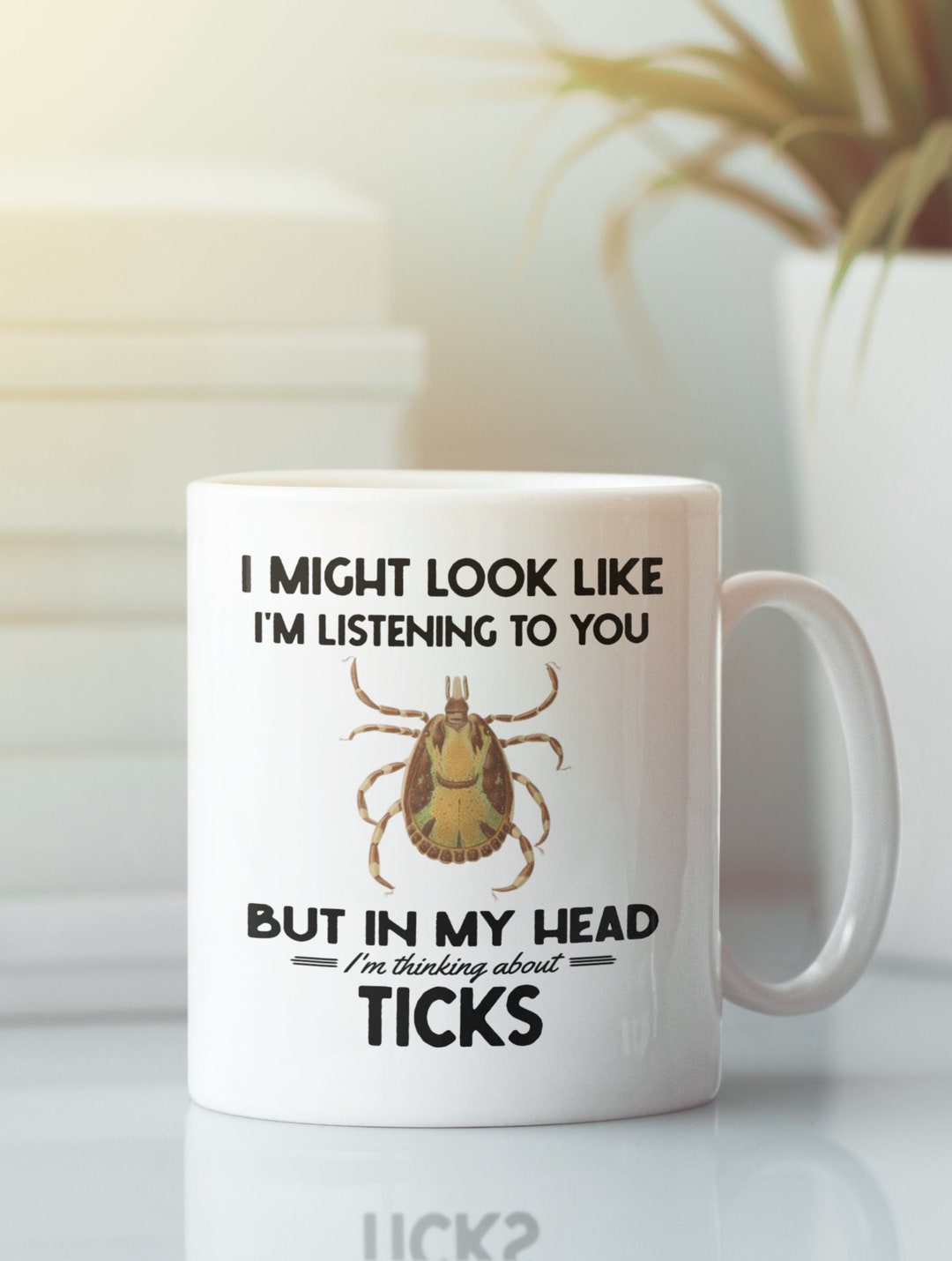 Tick Gifts, Tick Bug Mug, Funny Tick Lover Coffee Cup, I Might Look ...