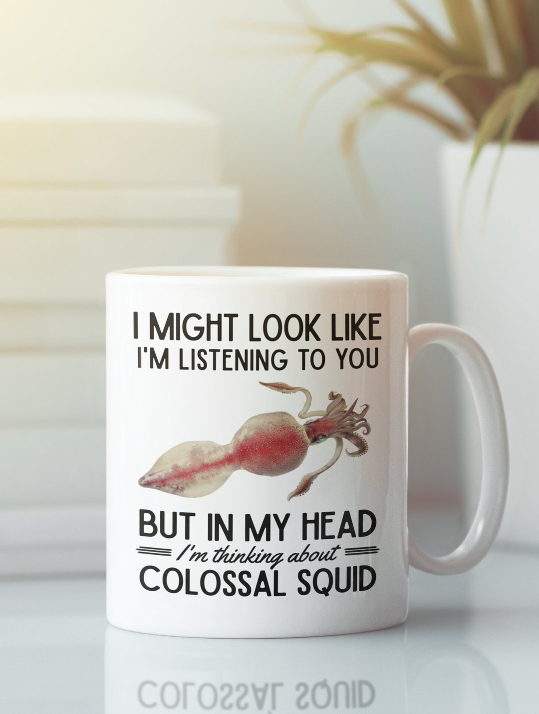 Colossal Squid Gifts, Colossal Squid Mug, Funny Coffee Cup, I Might ...