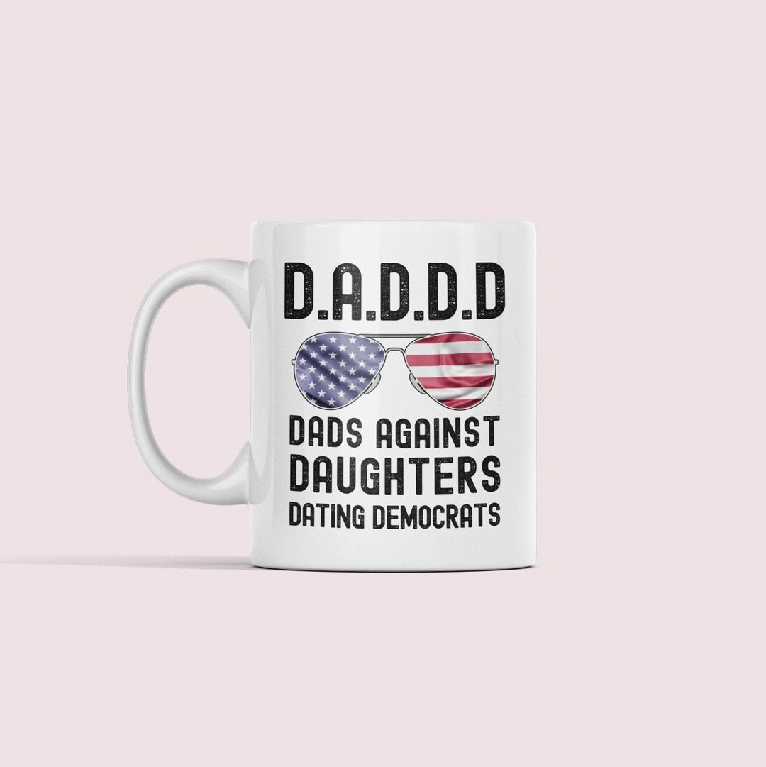 Dads Against Daughters Dating Democrats, Funny Conservative Father ...