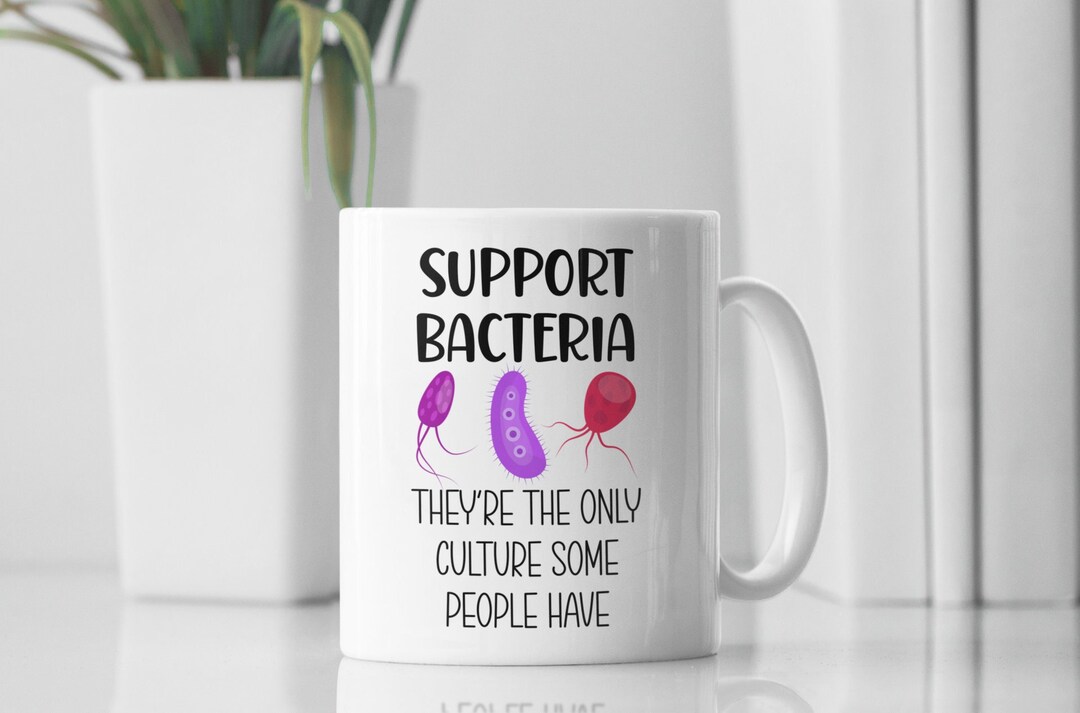 Bacteria Mug, Bacteria Gifts, Support Bacteria Mug, Microorganism Mug ...