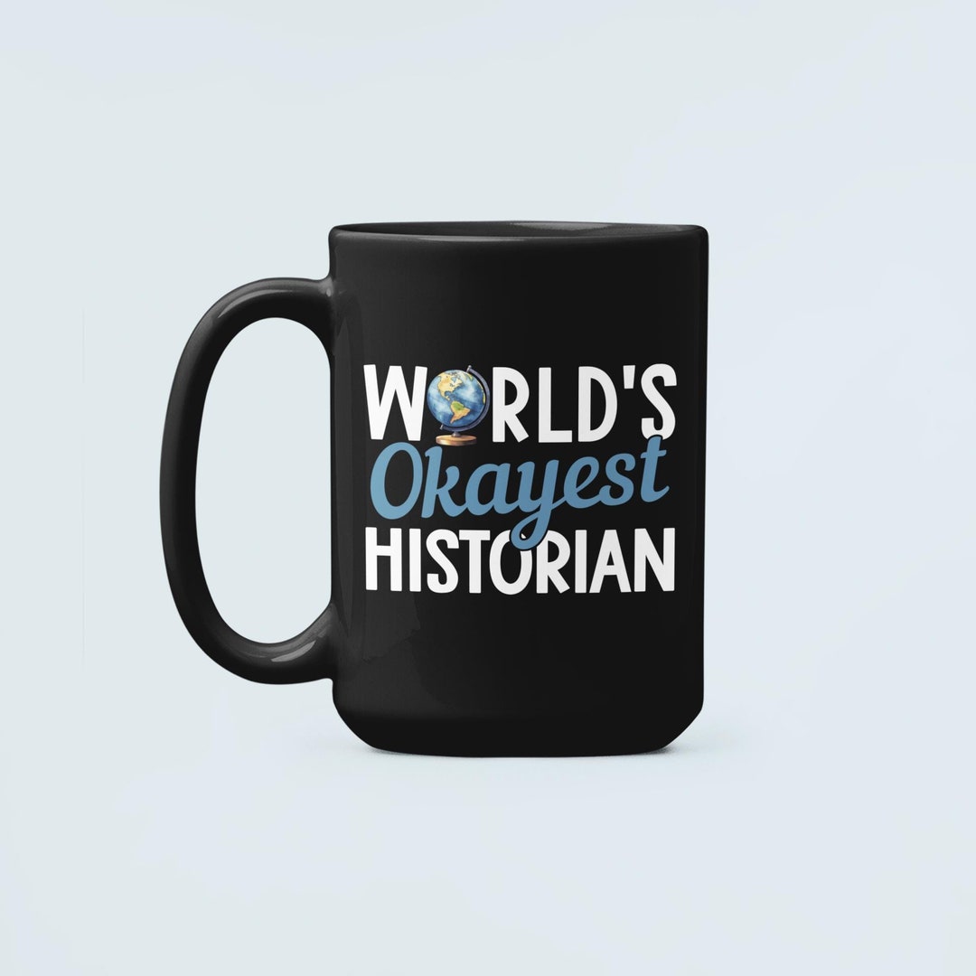 Historian Gifts, History Buff Mug, World's Okayest Historian Mug, Funny ...