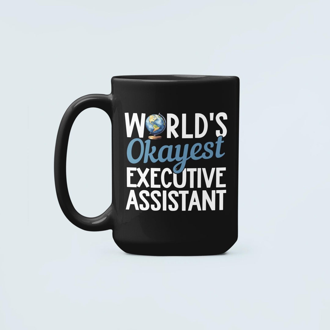 Executive Assistant Gifts, Personal Assistant Mug, World's Okayest ...