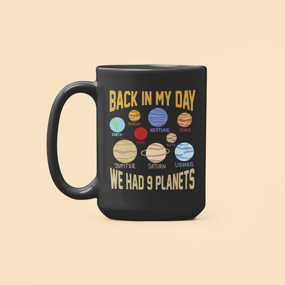 Back in My Day We Had Nine Planets Mug, Funny Solar System Mug, Funny ...