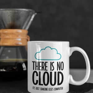 There is No Cloud It's Just Someone Else's Computer, Funny IT Tech Mug, IT Professional Gifts ...