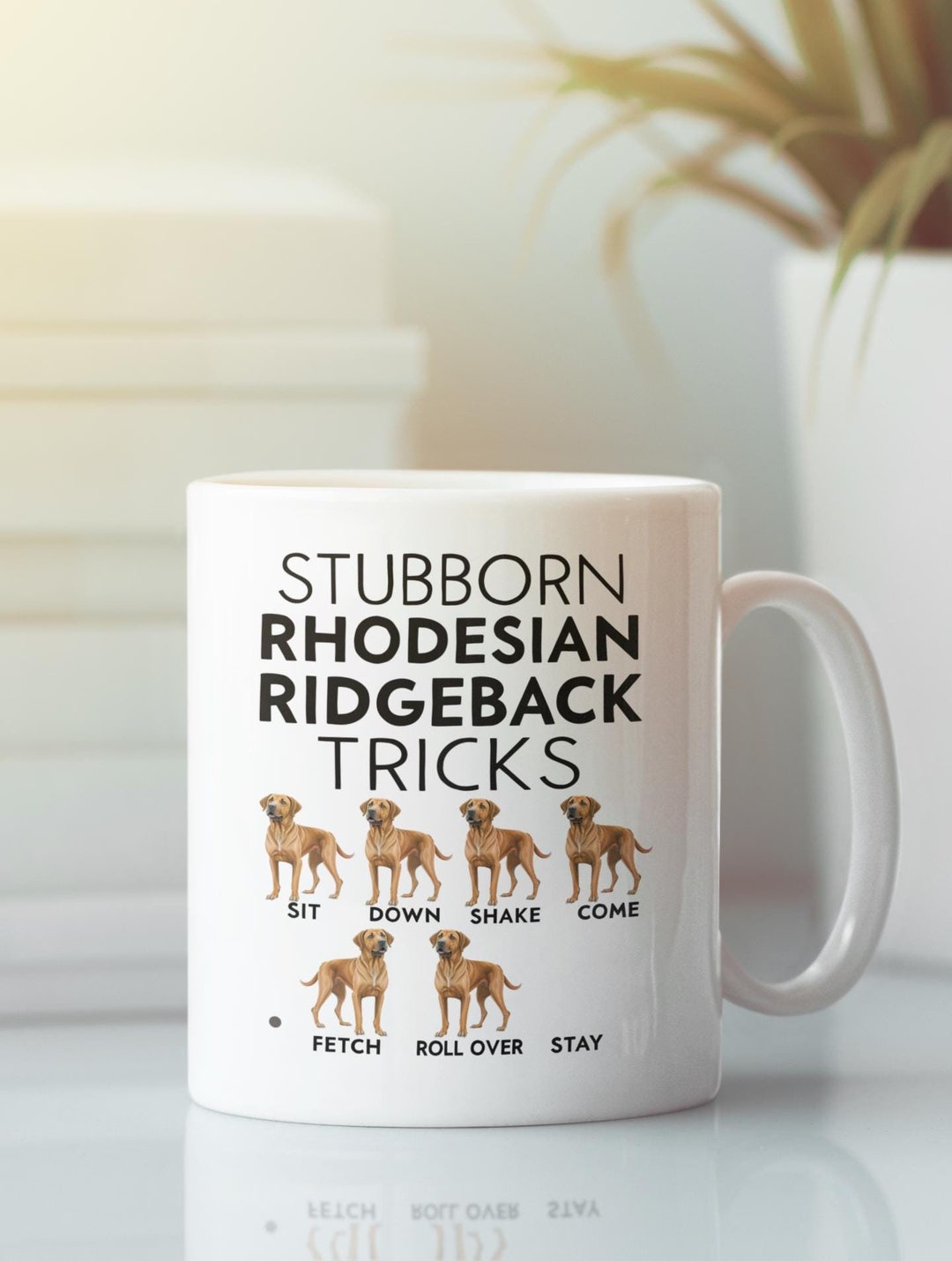 Stubborn Rhodesian Ridgeback Tricks Mug, Funny Ridgeback Mug, Pet ...