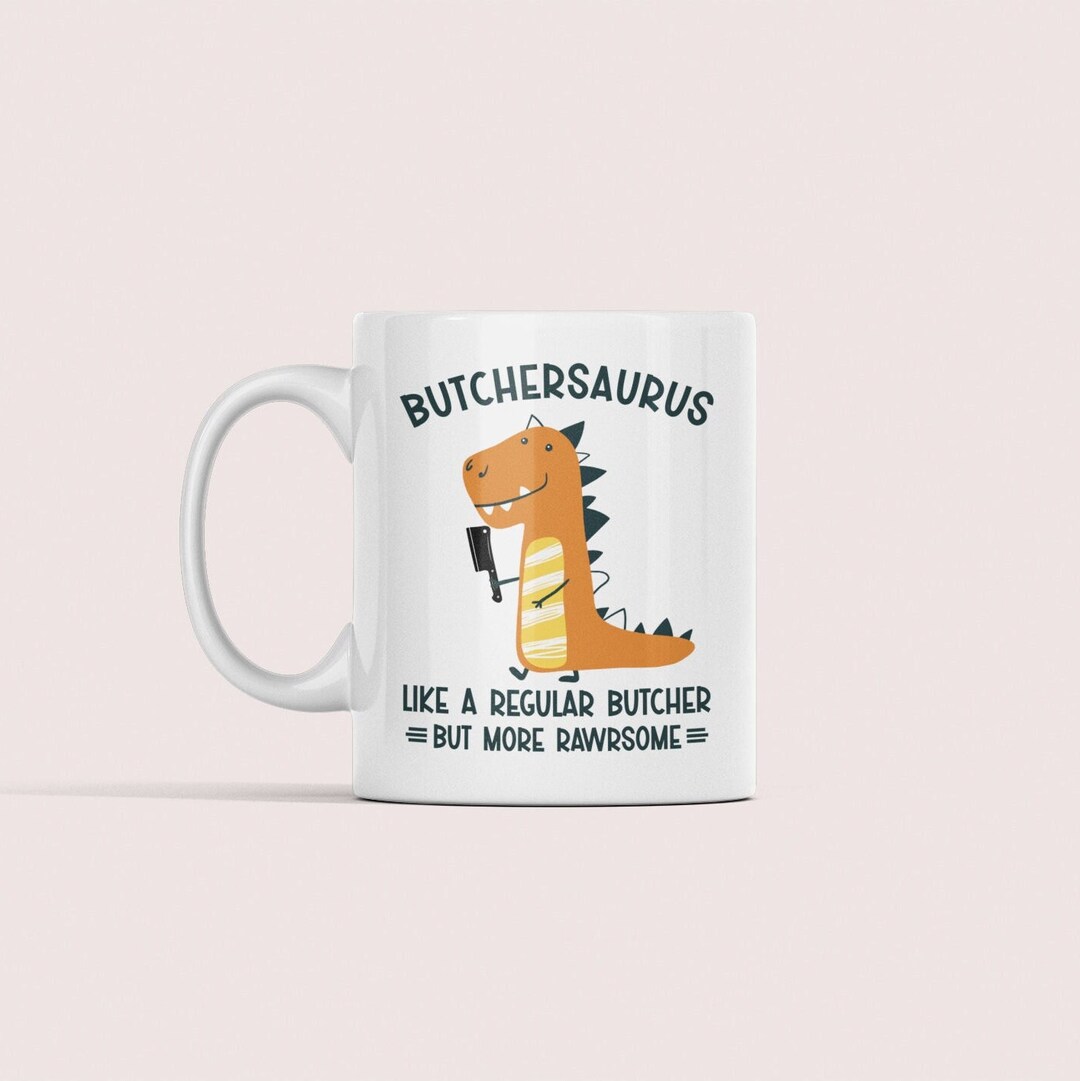Butcher Gifts, Funny Butcher Mug, Butchersaurus Like a Regular Butcher ...