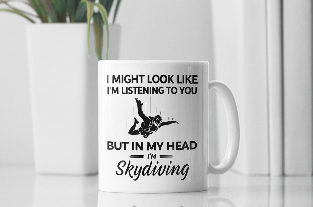 Skydiving Mug, Skydiver Gift, Skydive Cup, in My Head I'm Skydiving ...