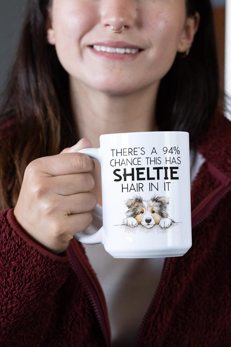 Funny Sheltie Mug, There's a 94 Percent Chance This Has Shetland ...