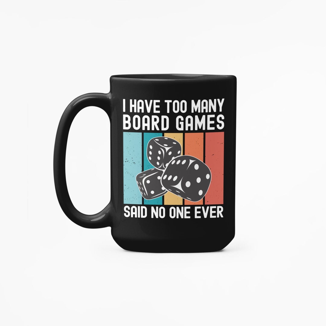 Board Game Lover Gifts, Board Game Mug Mug, Dice Coffee Cup, I Have Too ...
