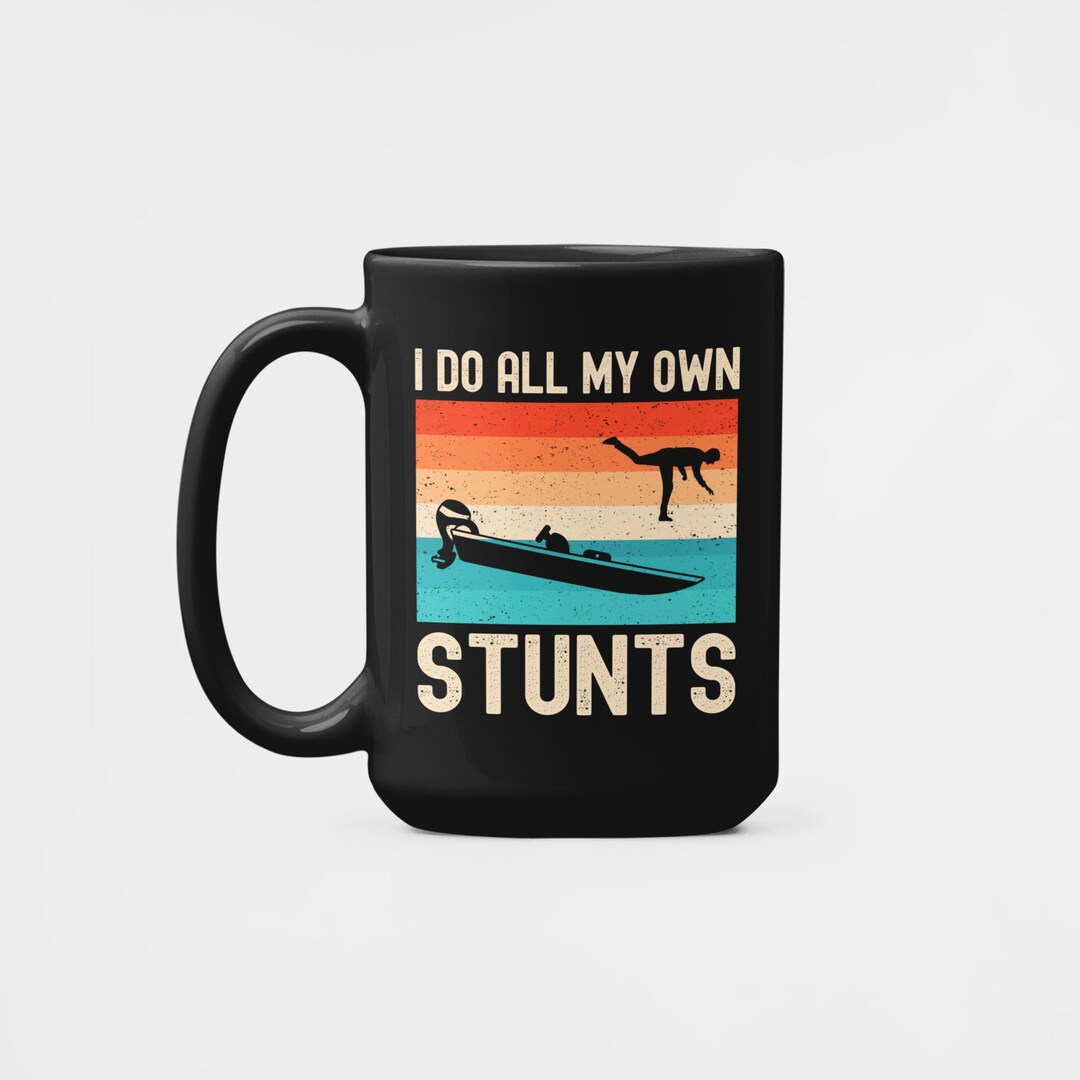 Funny Motor Boat Mug, Boating Accident Gifts, I Do My Own Stunts Boater ...