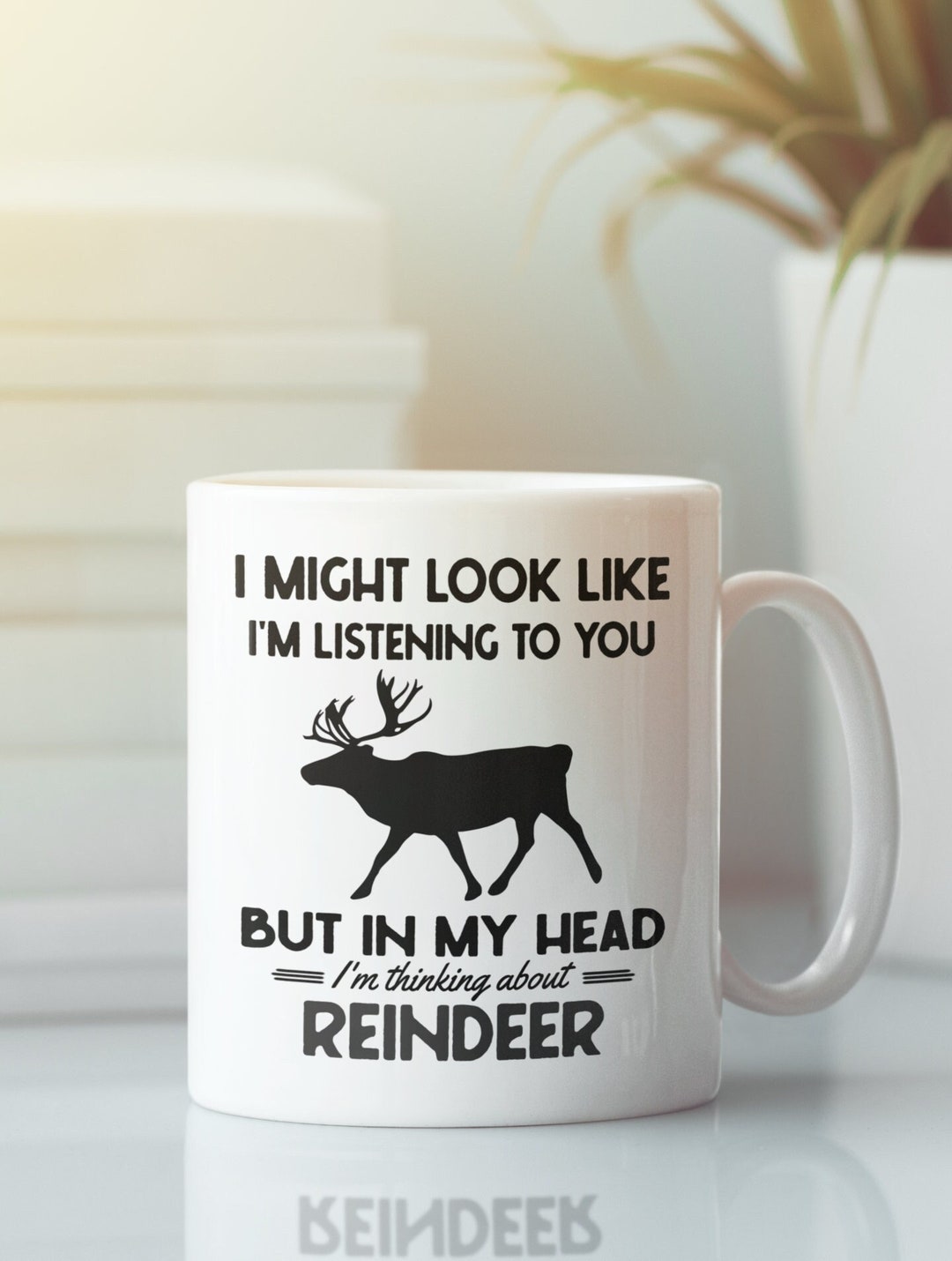 Reindeer Gifts, Caribou Mug, I Might Look Like I'm Listening to You but ...