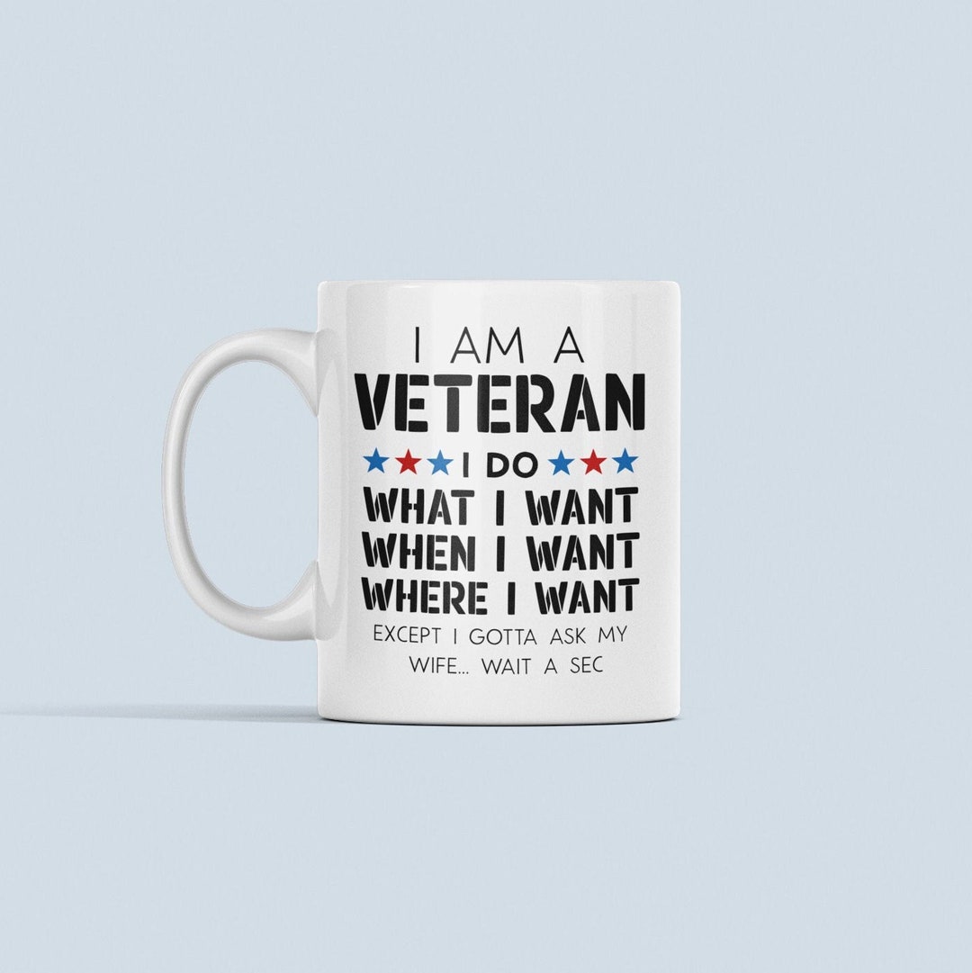 Funny Veteran Gifts, Veteran Mug, I Am a Veteran I Do What I Want When ...