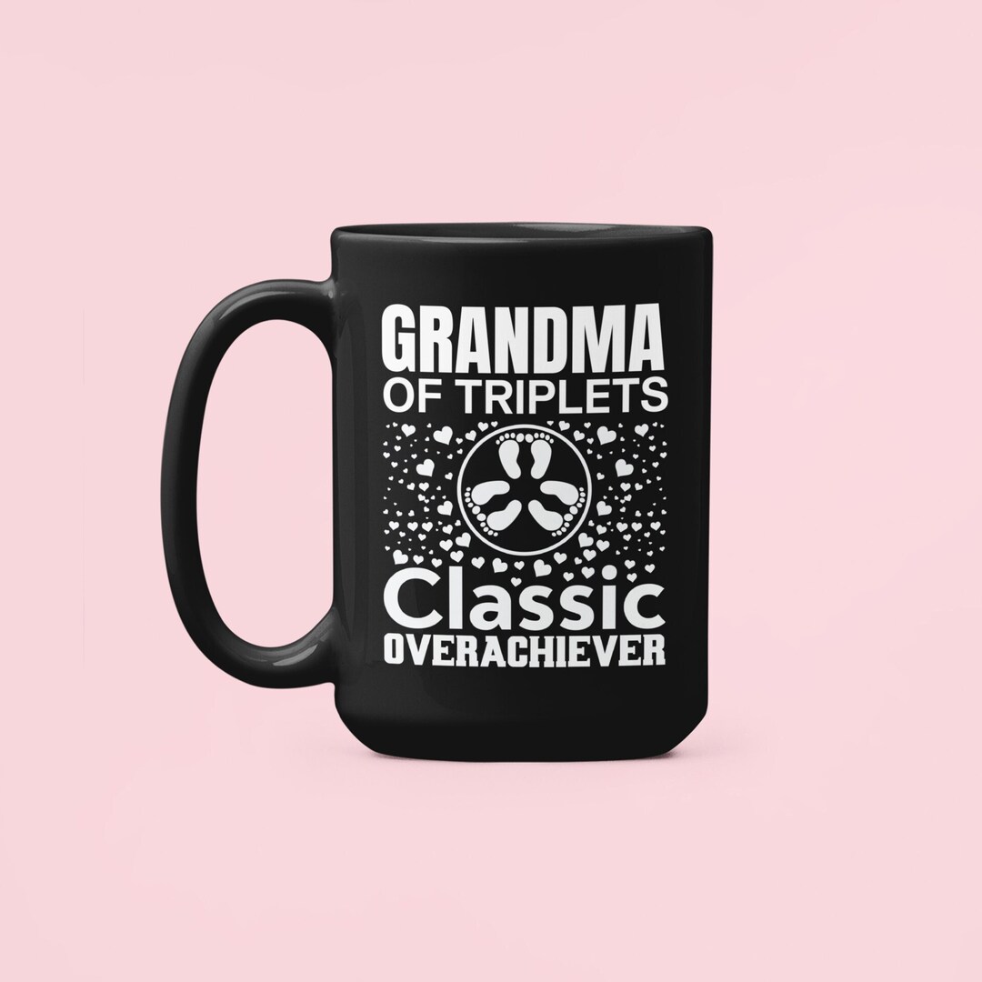 Grandma of Triplets Mug, Triplet Grandma Gift, Classic Overachiever ...