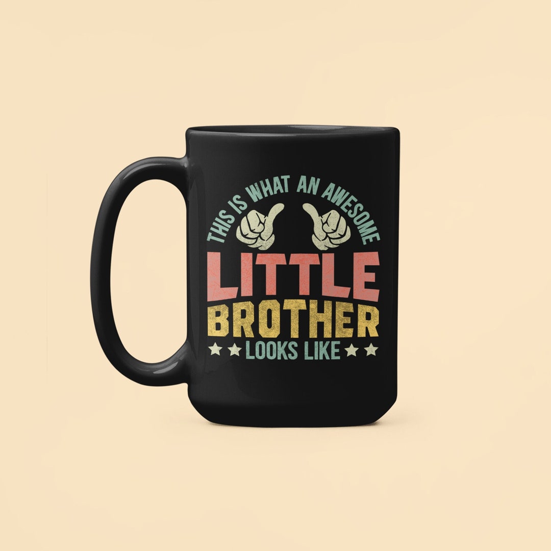 Little Brother Gifts, Younger Brother Mug, This is What an Awesome ...
