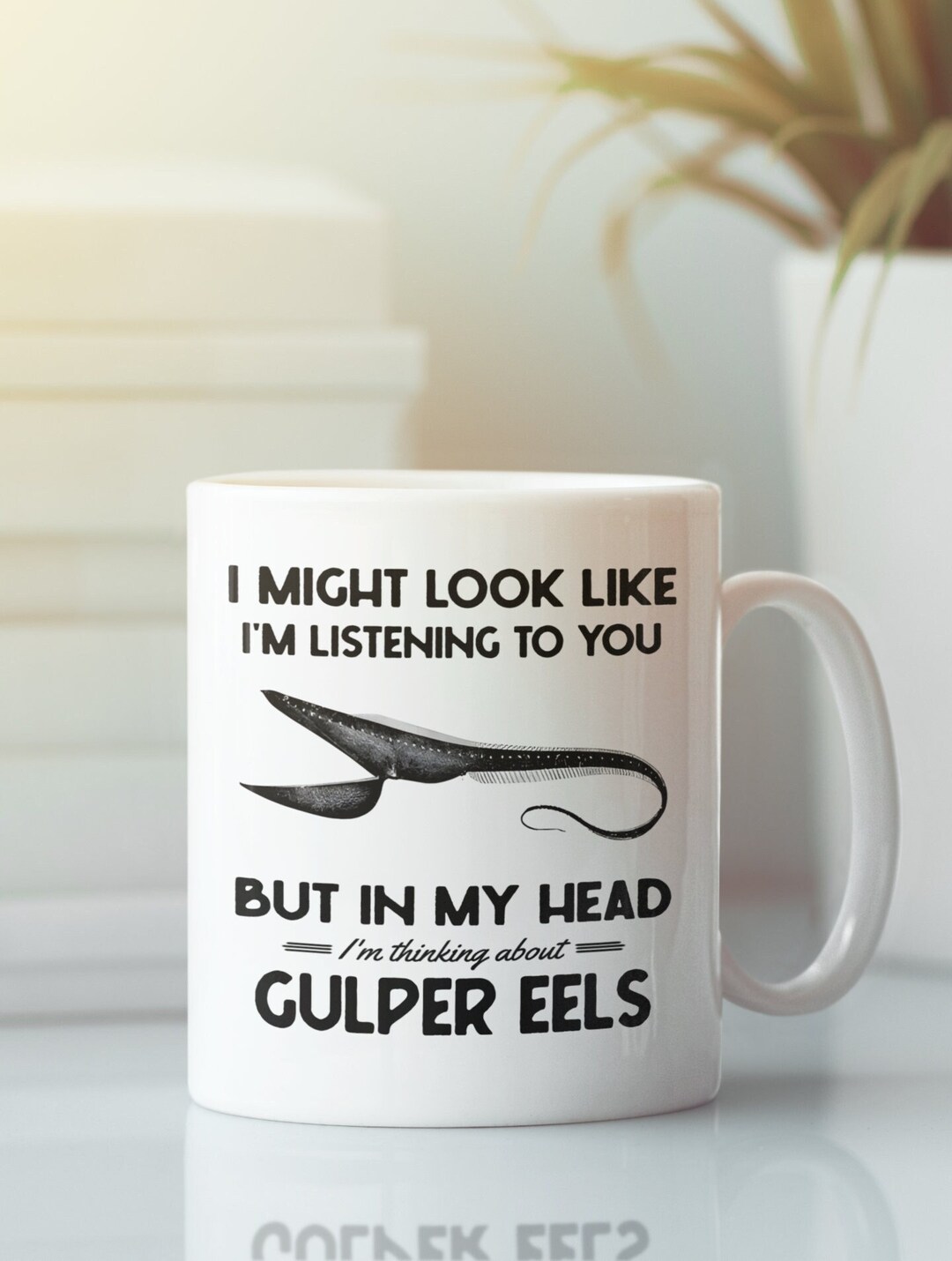 Gulper Eel Gifts, Pelican Eel Mug, I Might Look Like I'm Listening to ...