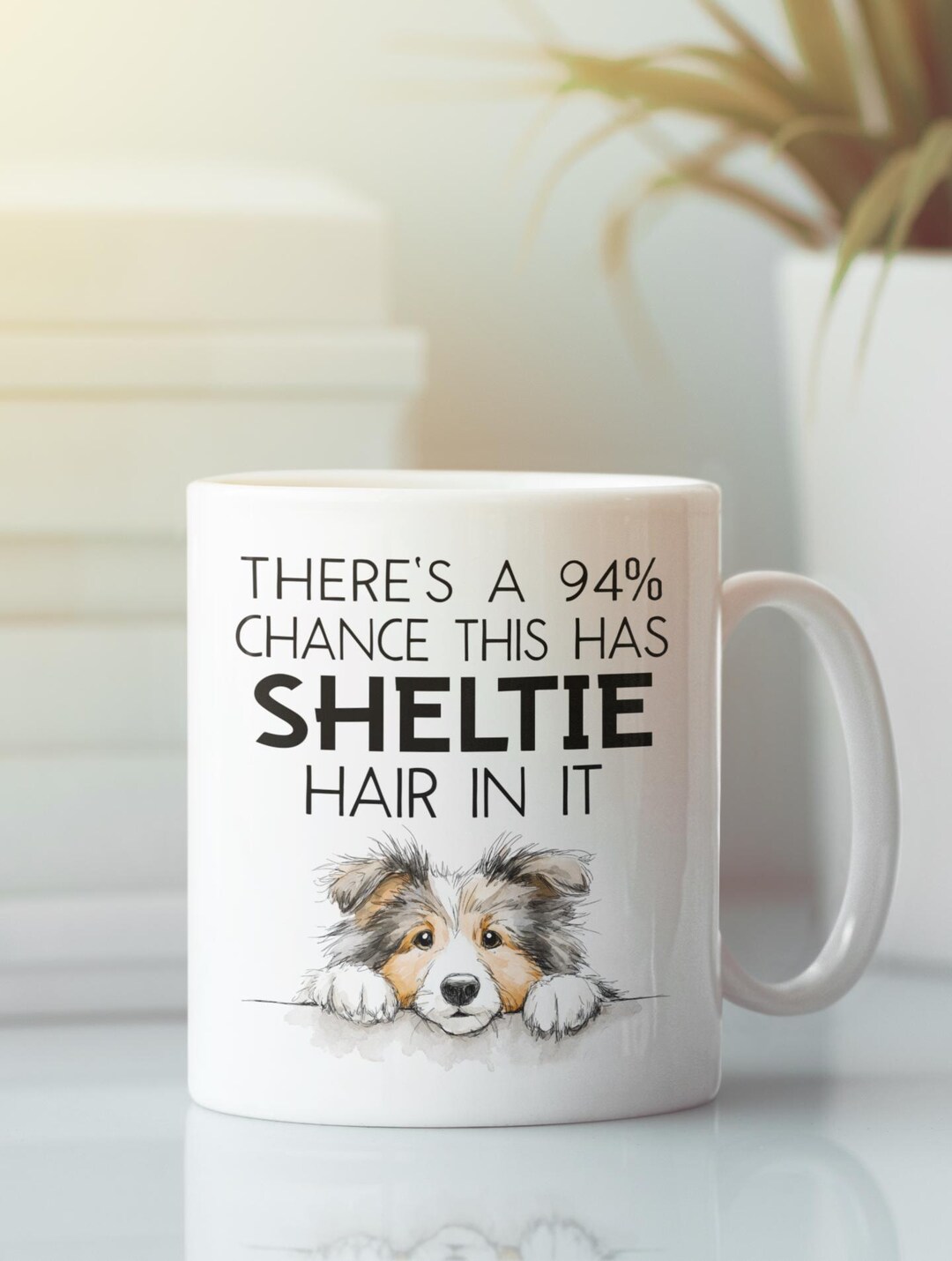 Funny Sheltie Mug, There's a 94 Percent Chance This Has Shetland ...