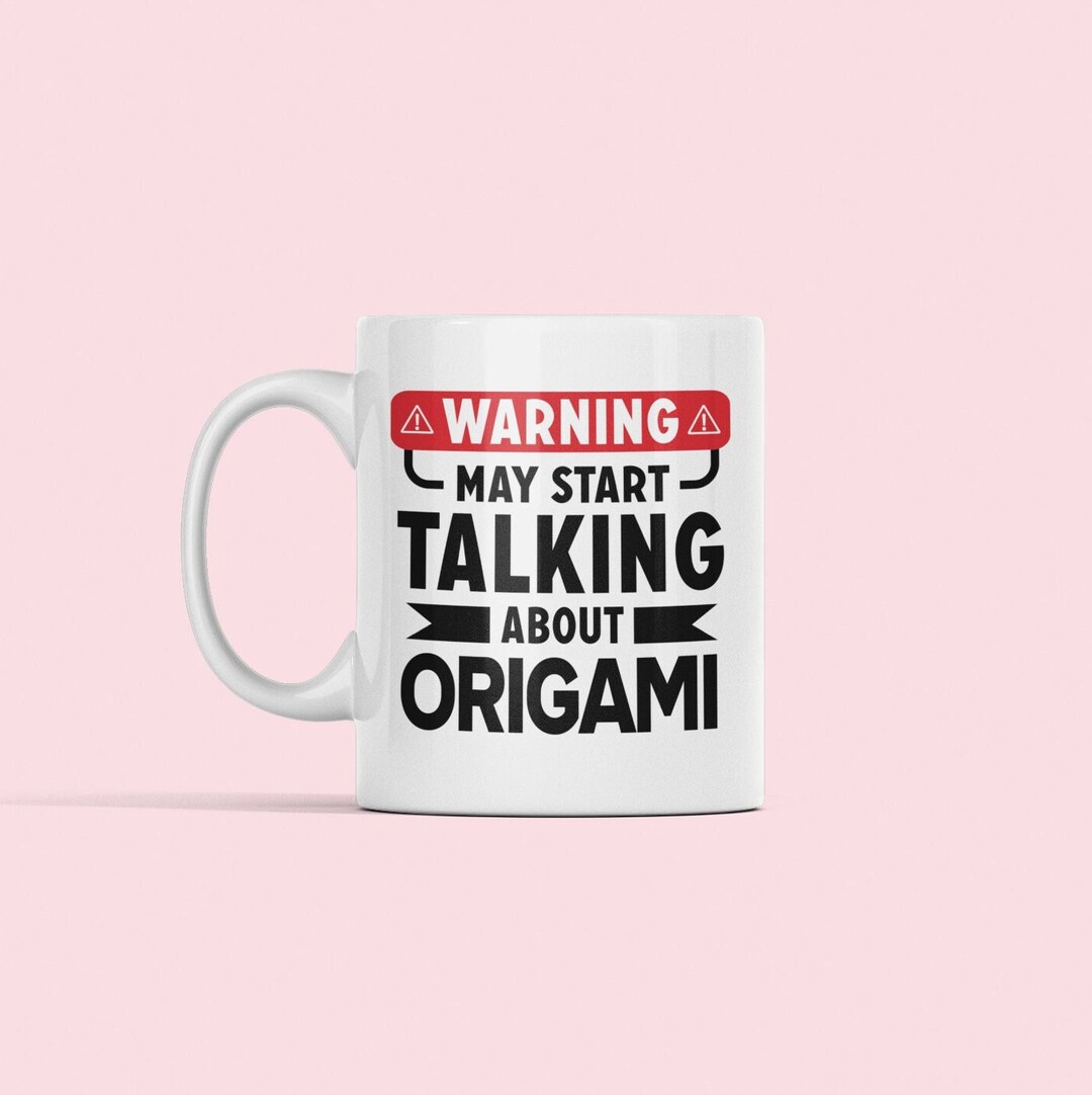 Origami Mug, Origami Lover Gift, Warning May Start Talking About ...