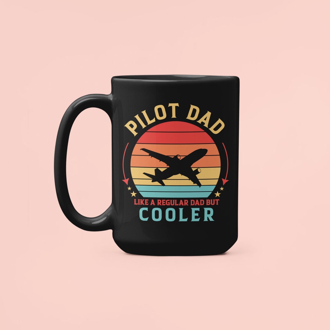 Pilot Dad Gifts, Pilot Mug, Like A Regular Dad but Cooler, Airline ...