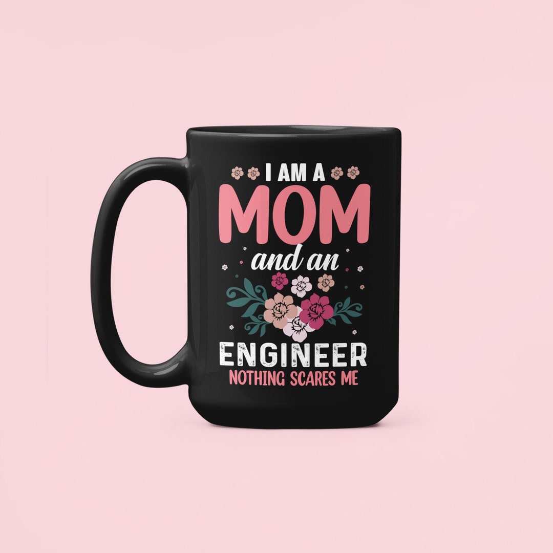 Engineer Mom Gift, Engineer Mom Mug, Engineer Mother's Day Gift, I Am a ...