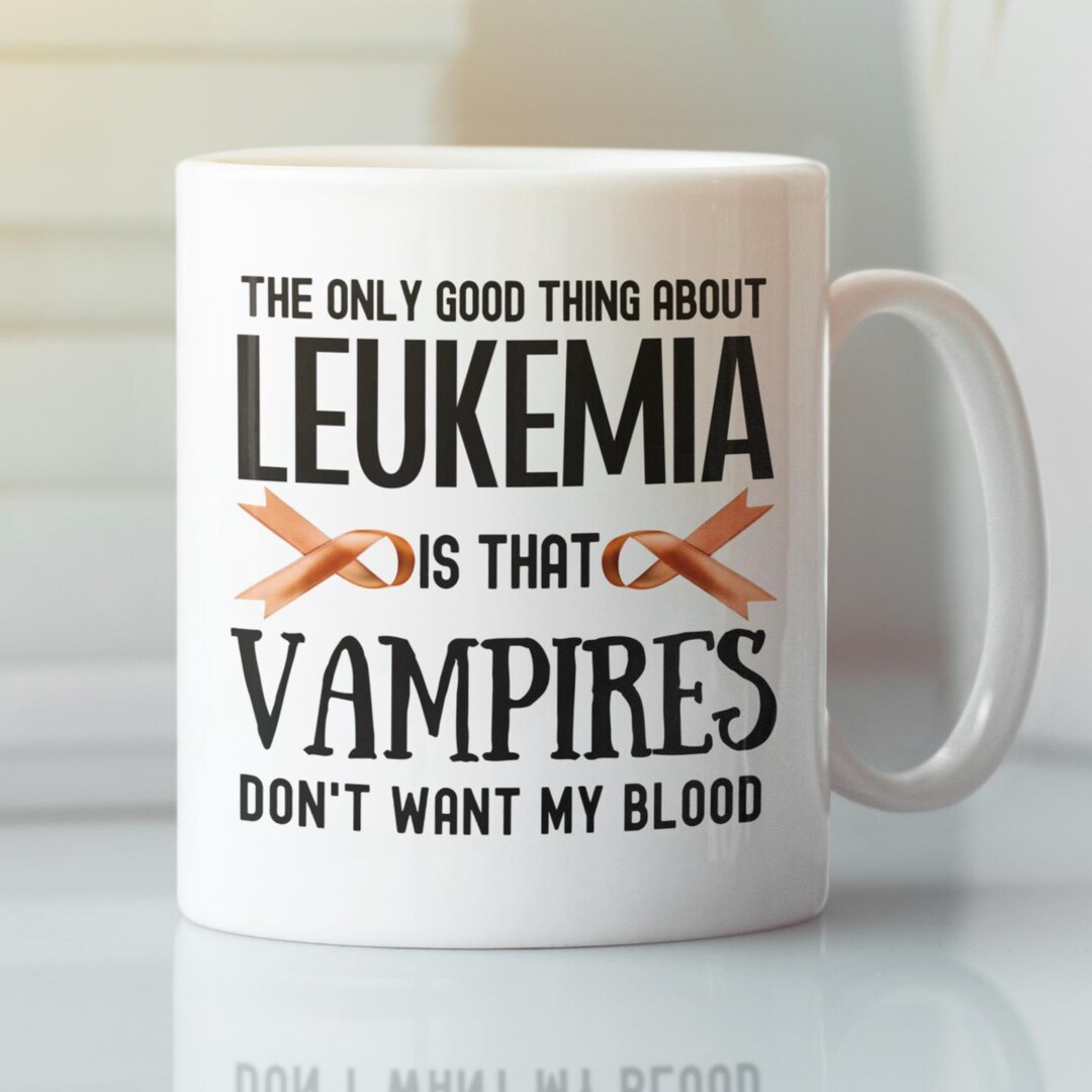 Leukemia Mug, Funny Leukemia Blood Cancer Joke Coffee Cup, Leukemia ...