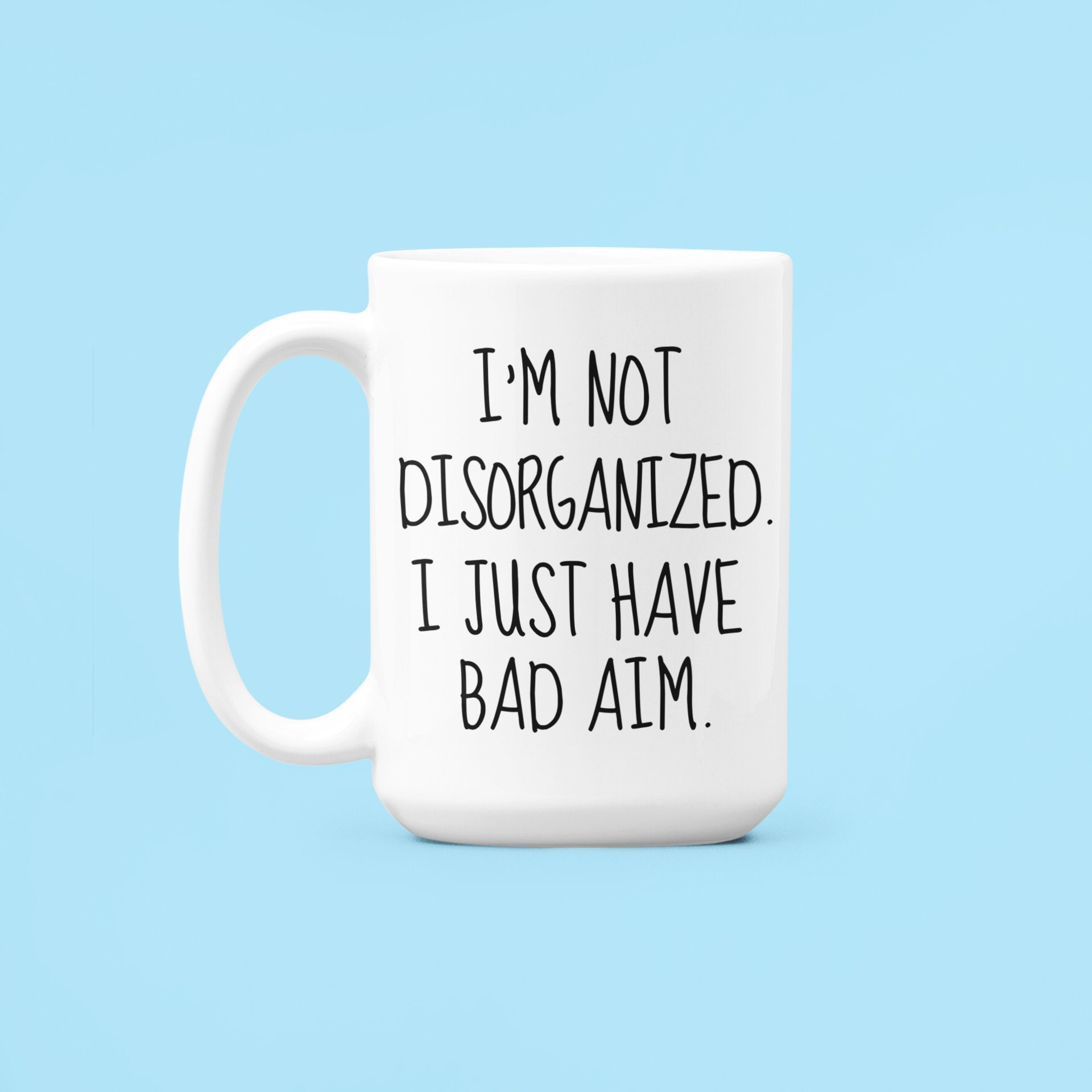 Disorganized Mug Gift for Disorganized Person I'm Not - Etsy