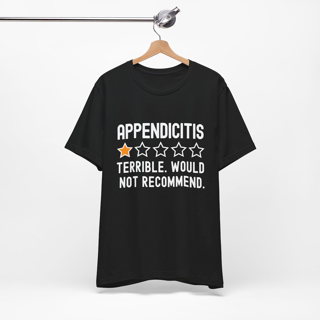 Funny Appendicitis Shirt, Ruptured Appendix One Star Review Would Not ...