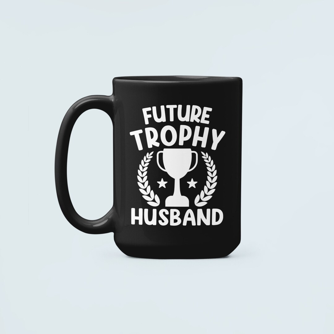 Funny Fiancé Gift, Future Trophy Husband Mug, Engagement Gift, Fiancé ...
