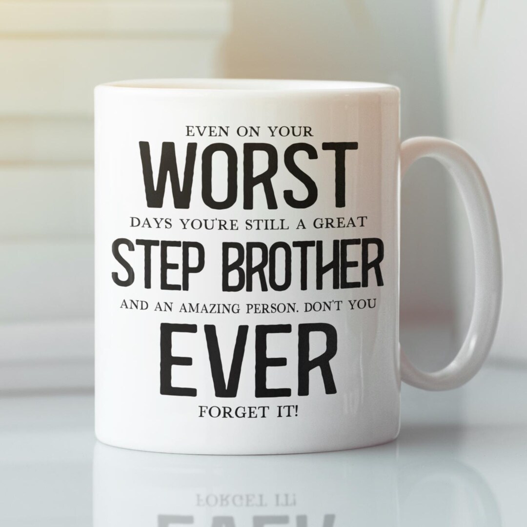 Step Brother Gift, Funny Step-brother Mug, Worst Stepbrother Ever ...