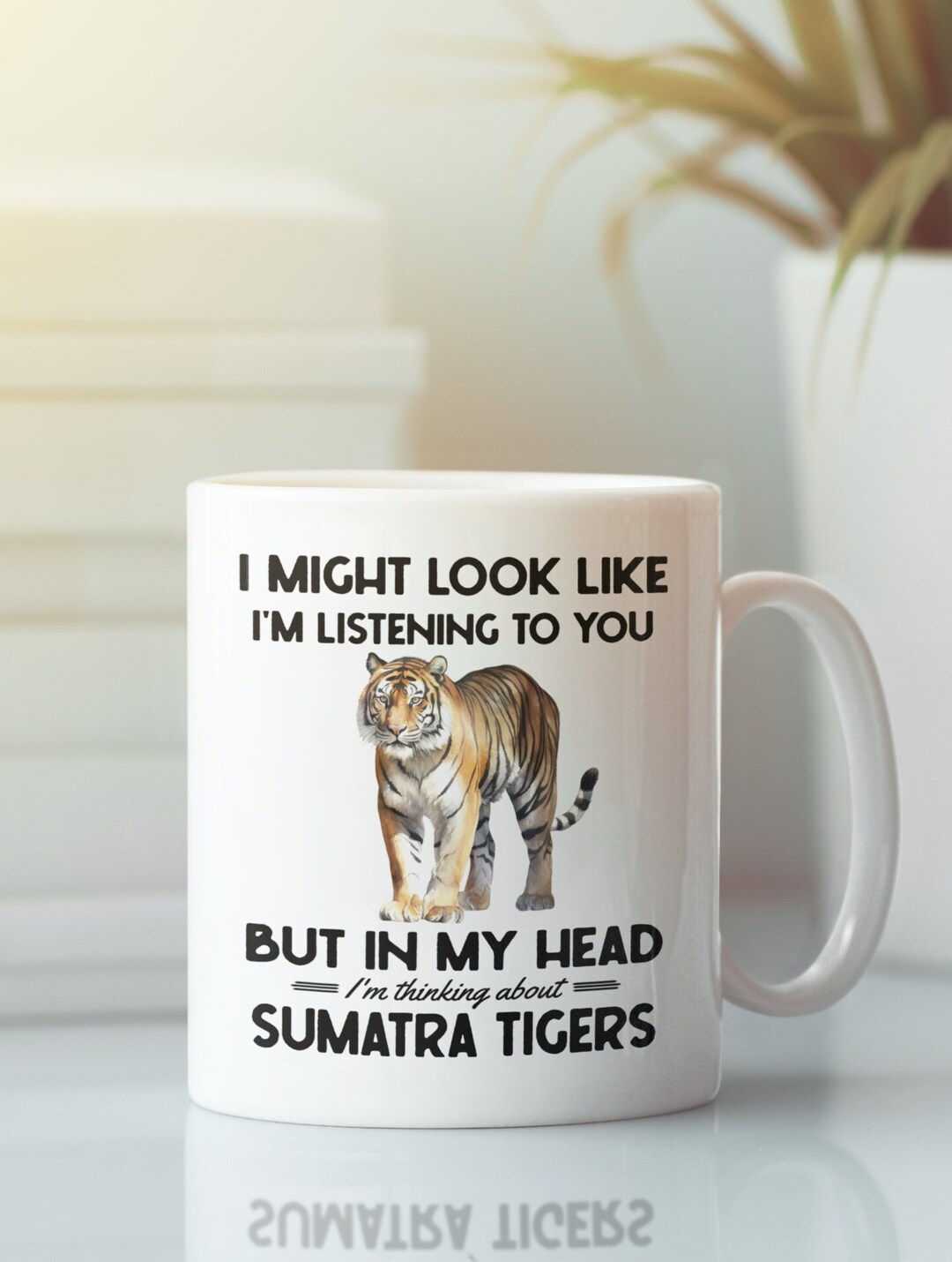 Sumatra Tiger Gifts, Sumatran Tiger Mug, I Might Look Like I'm ...