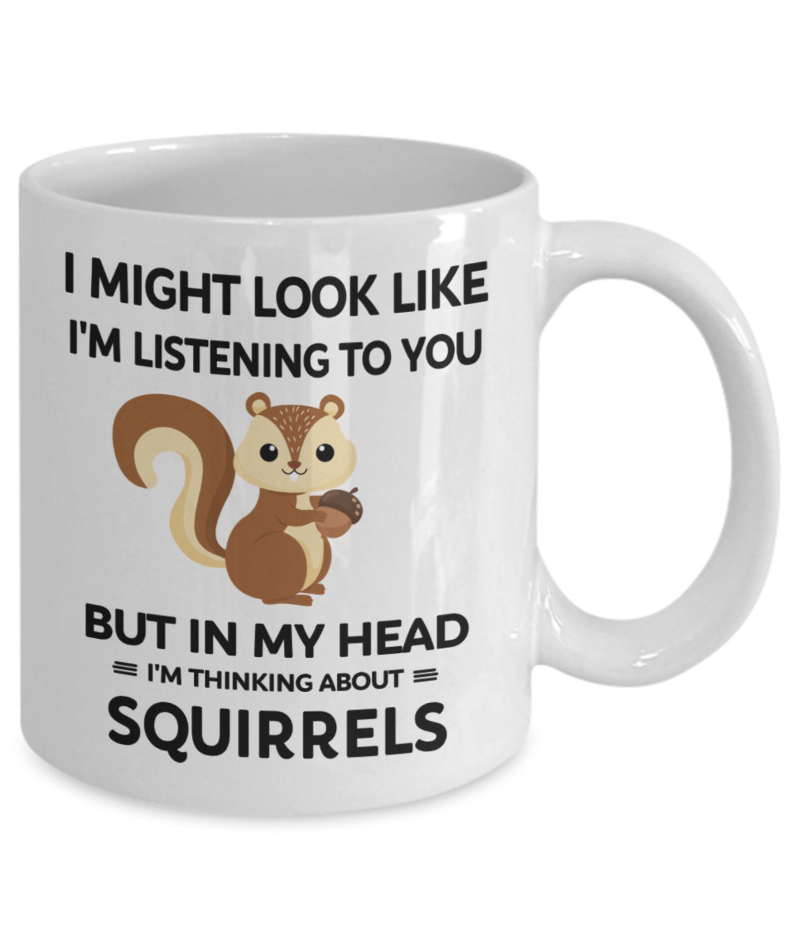 Squirrel Mug, Squirrel Gift, I Might Look Like I'm Listening to You but ...