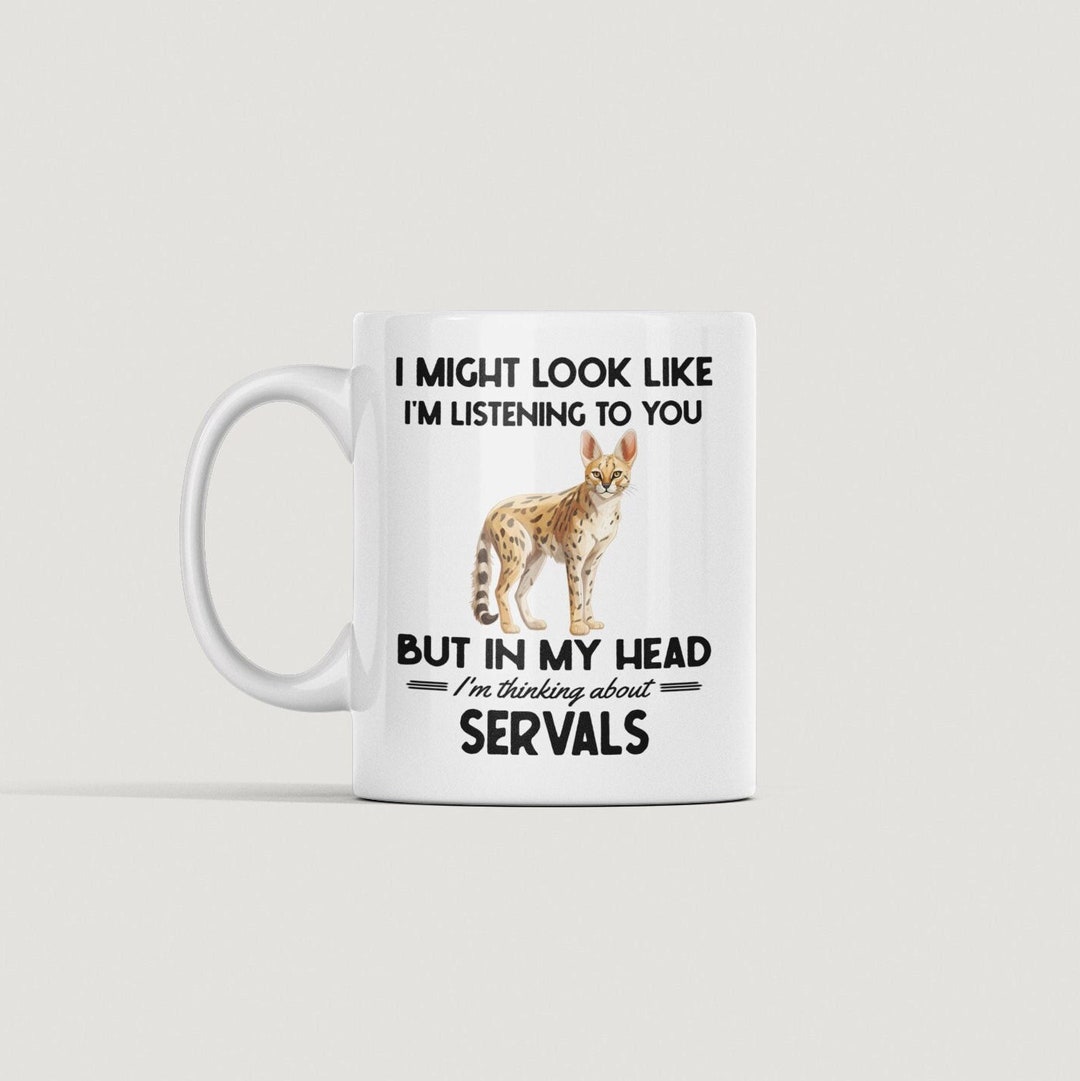 Serval Mug, Serval Gift, Serval Cat Cup, I Might Look Like I'm ...