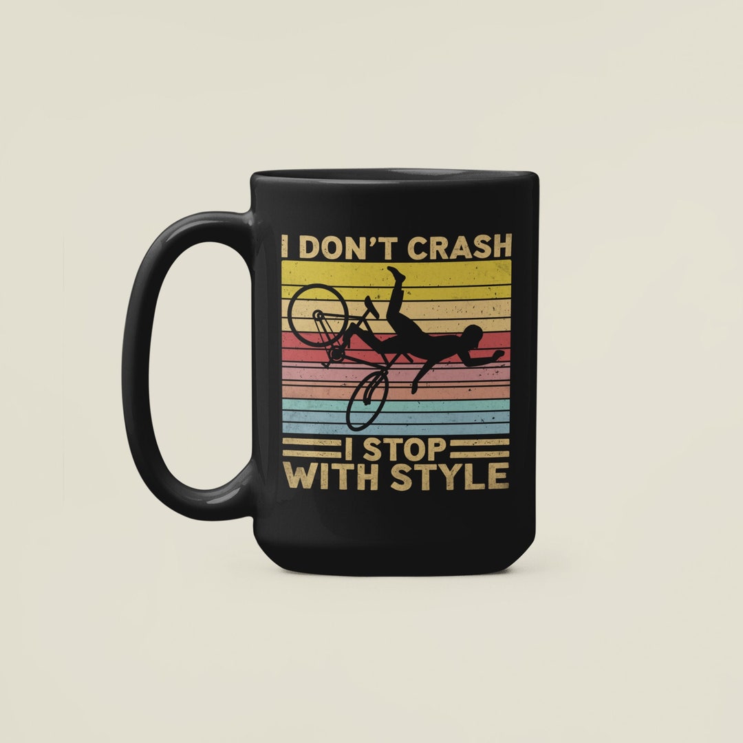 I Don't Crash I Stop With Style, Mountain Bike Coffee Mug, Funny BMX ...