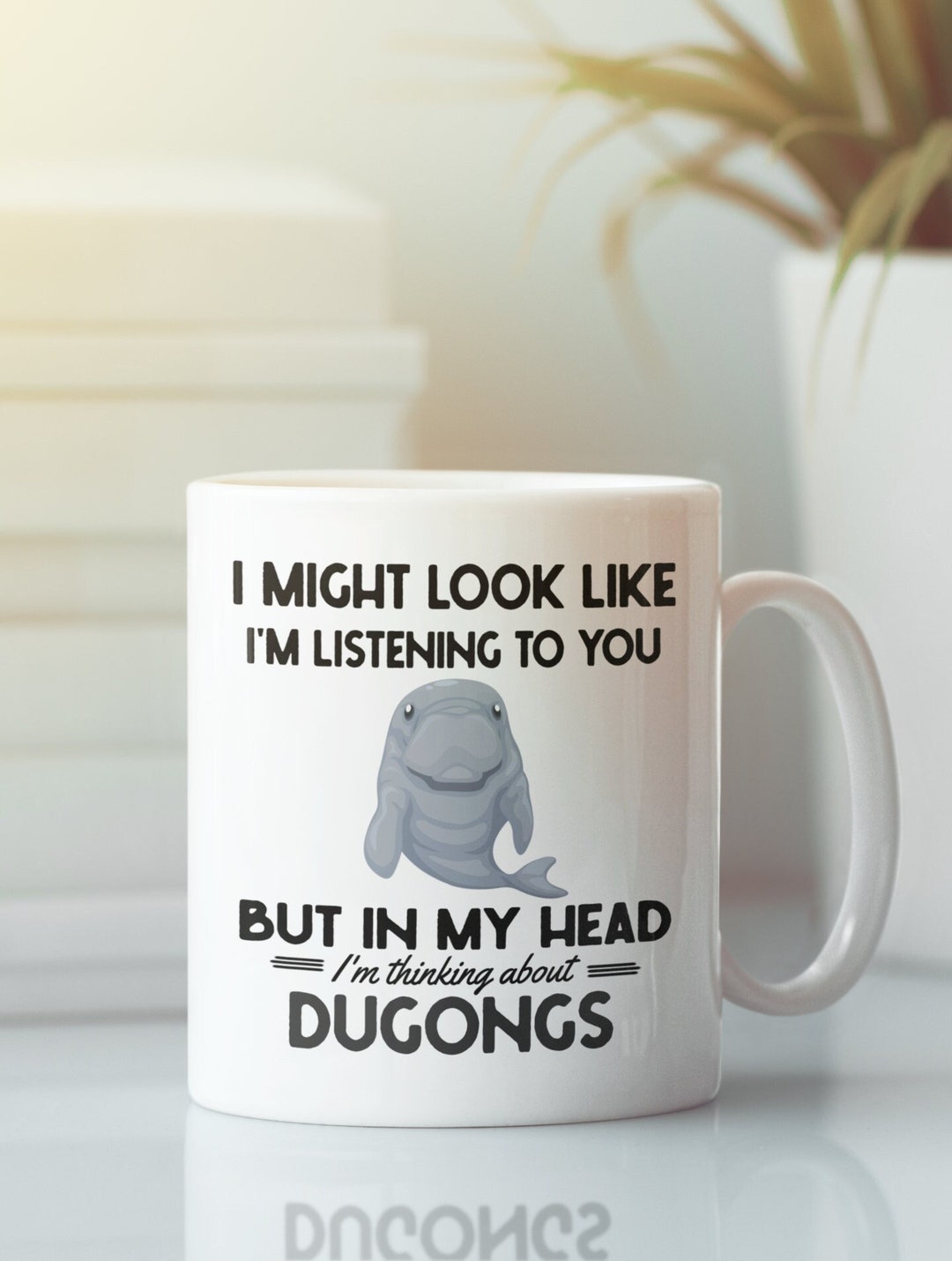 Dugong Mug, Dugong Gifts, Funny Dugong Coffee Cup, I Might Look Like I ...