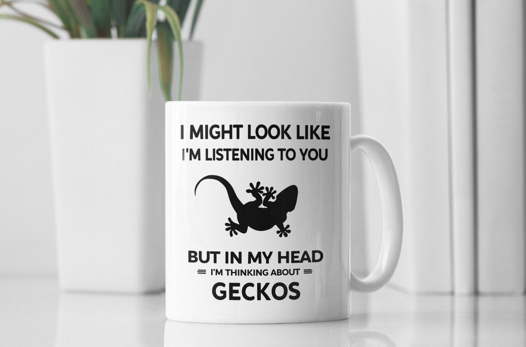 Gecko Gifts, Gecko Mug, I Might Look Like I'm Listening to You but in ...