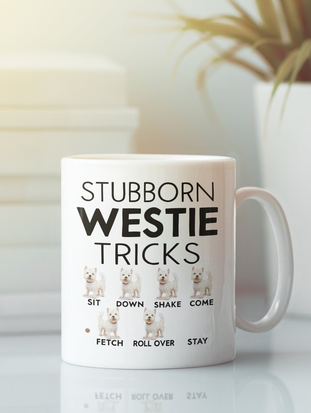 Stubborn Westie Tricks Mug, Funny West Highland White Terrier Gifts ...