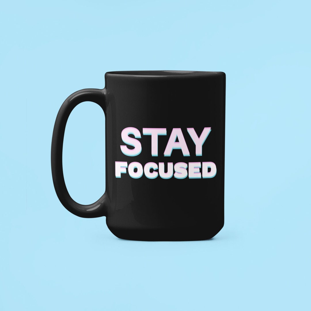 Stay Focused Blurry Text Mug, Funny Inspirational Gifts, Motivational ...